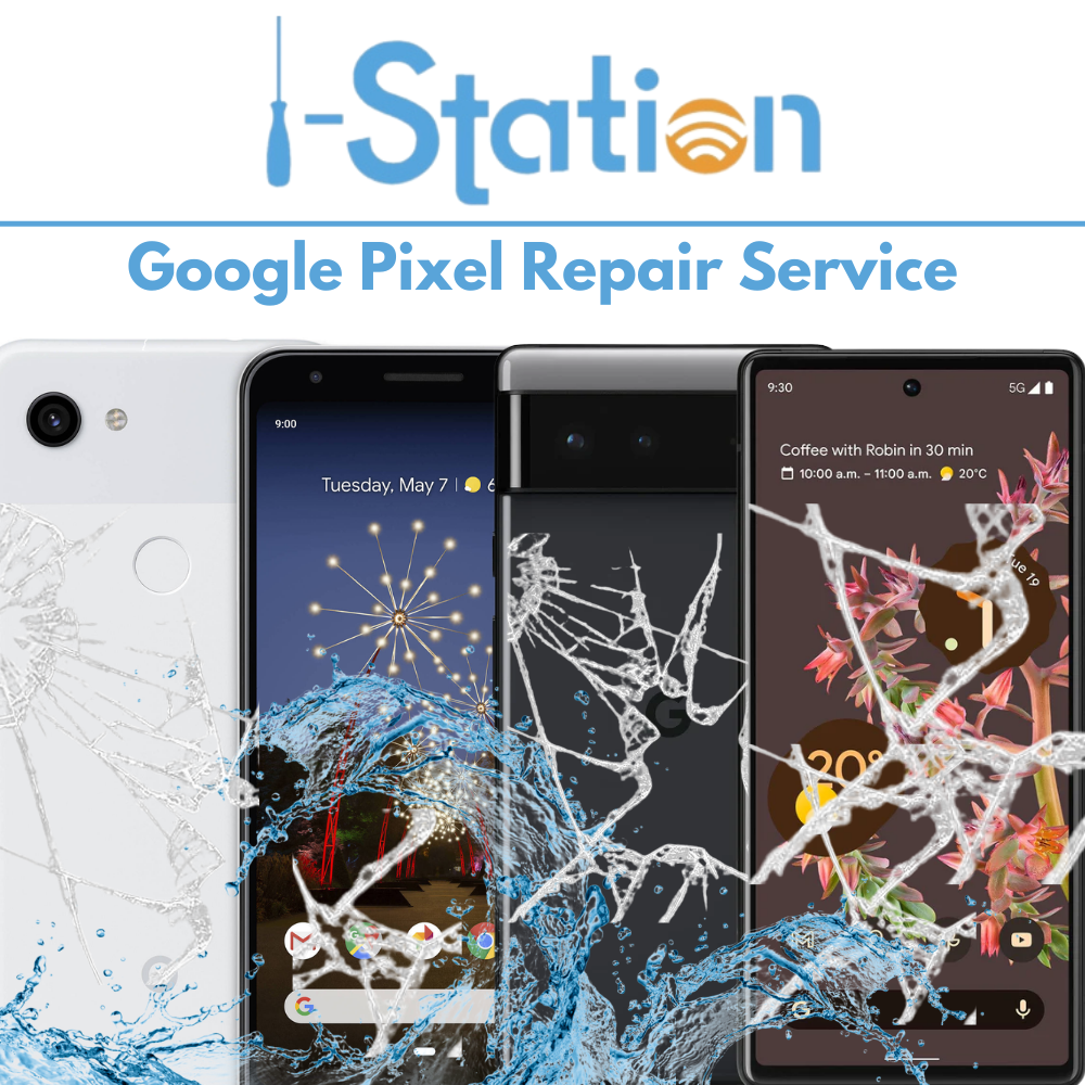 Repair Service - Google Pixel Phone – i-Station Mobile Phone ...